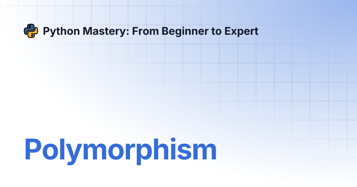 Polymorphism | Python Mastery: From Beginner to Expert Polymorphism | Python Mastery: From Beginner to Expert
